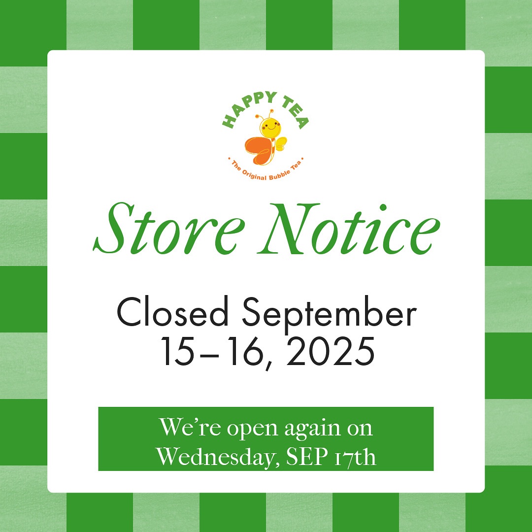 Store Hour Notice – Happy Tea